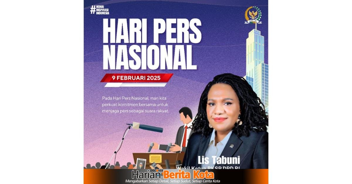 Hari Pers Nasional 2025: Wakil Ketua BKSP DPD RI Lis Tabuni Ajak Insan ...